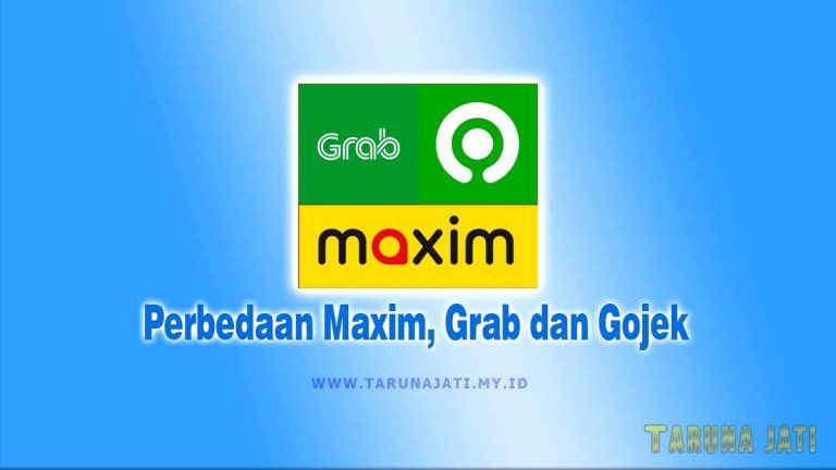 Perbedaan Maxim, Grab dan Gojek yang Harus Anda Tahu 2023 - Tarunajati